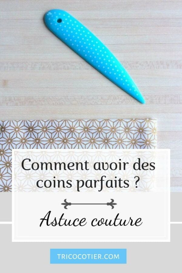Comment faire de jolis coins en couture ? Tutoriel et astuce